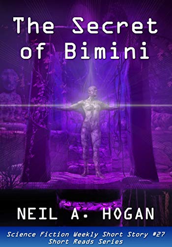 The Secret of Bimini (Science Fiction Weekly #27) by Neil A. Hogan ...