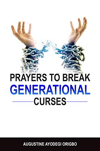 PRAYERS TO BREAK GENERATIONAL CURSES: breaking the curse on your family ...