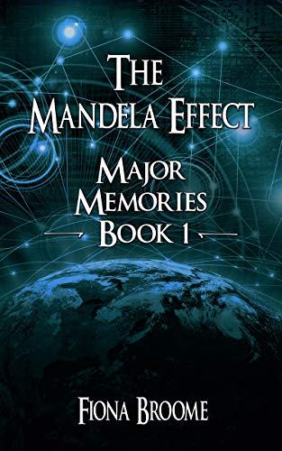 The Mandela Effect - Major Memories, Book 1 by Fiona Broome | Goodreads