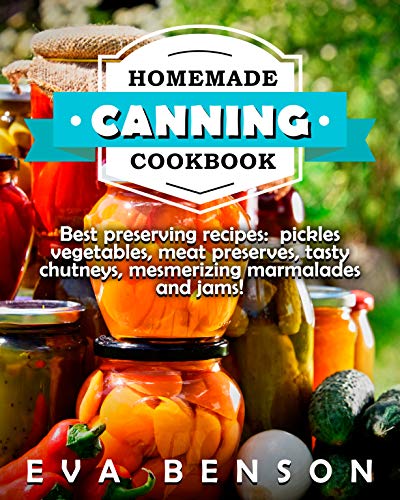 Homemade canning cookbook.: Best preserving recipes: pickles vegetables ...