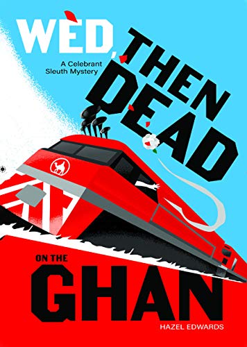 Wed, Then Dead on The Ghan by Hazel Edwards | Goodreads