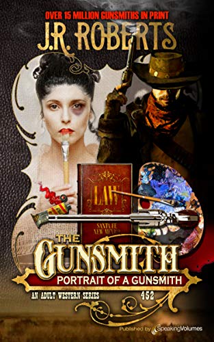 Portrait of a Gunsmith (The Gunsmith Book 452) by J.R. Roberts | Goodreads