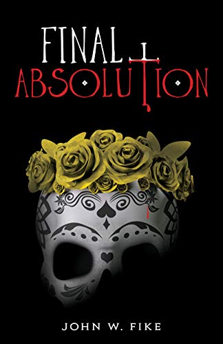 Final Absolution by John W. Fike | Goodreads