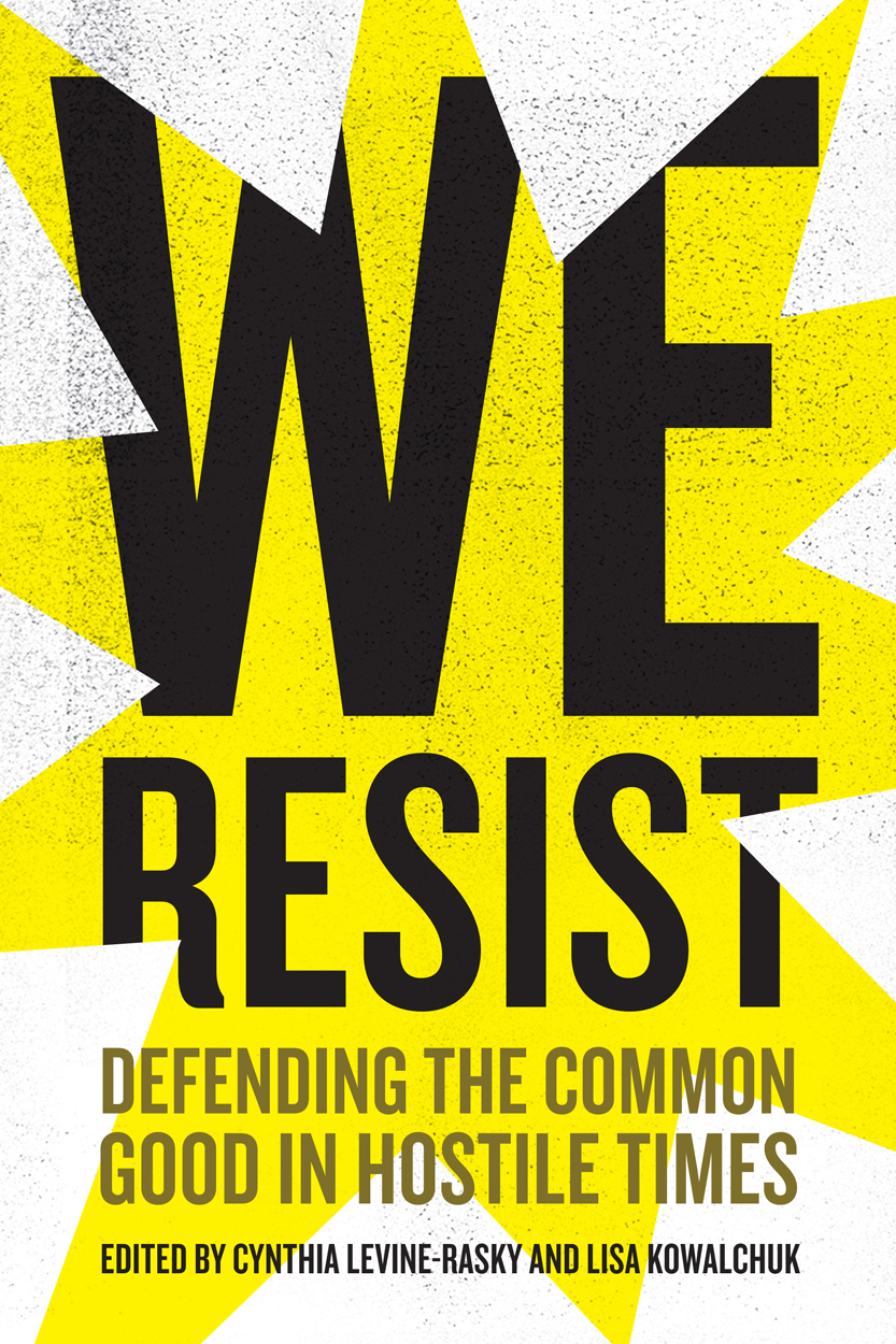 We Resist: Defending the Common Good in Hostile Times by Cynthia Levine ...