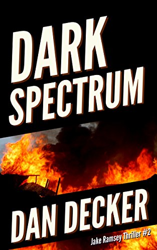 Dark Spectrum (Jake Ramsey Thrillers Book 2) by Dan Decker | Goodreads