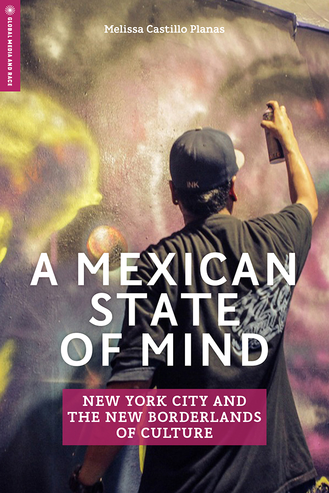 A Mexican State of Mind: New York City and the New Borderlands of ...