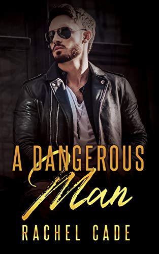 A Dangerous Man by Rachel Cade | Goodreads
