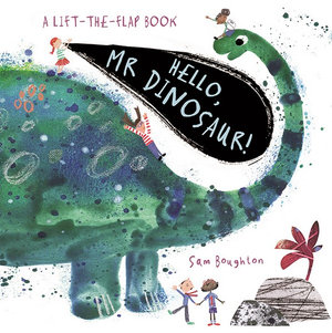 Hello, Mr Dinosaur by Sam Boughton | Goodreads