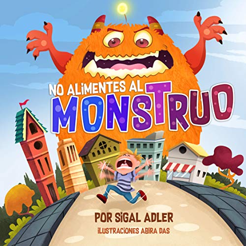 No alimentes al monstruo by Sigal Adler | Goodreads
