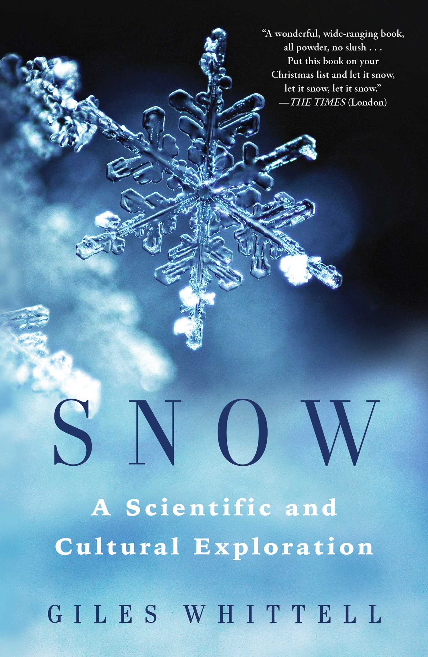 Snow: A Scientific and Cultural Exploration by Giles Whittell | Goodreads