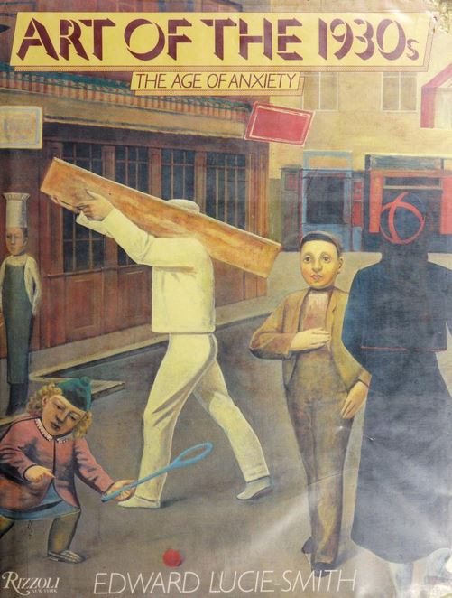 Art of the 1930s : the age of anxiety by Edward Lucie-Smith | Goodreads