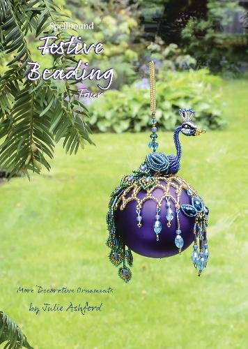 Spellbound Festive Beading Four: More Decorative Ornaments by Julie ...
