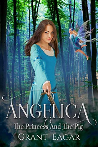 Angelica: The Princess and the Pig: Misadventures of a Mountain Witch ...
