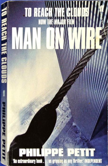 To Reach the Clouds: Now the Major Film Man on Wire by Philippe Petit ...