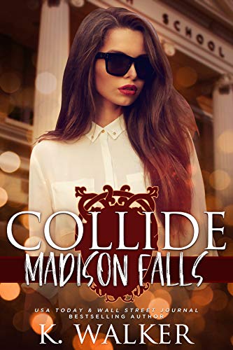 Collide (Madison Falls High, #1) by K. Walker | Goodreads