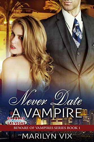 Never Date A Vampire (Beware of Vampires Book 1) by Marilyn Vix | Goodreads