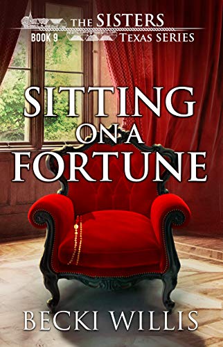 Sitting on a Fortune (The Sisters, Texas #9) by Becki Willis | Goodreads