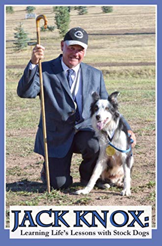 Jack Knox: Learning Life's Lessons with Stock Dogs by Jack Knox | Goodreads