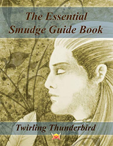 The Essential Smudge Guide Book: A Home Smudge Guide. Meaning of ...