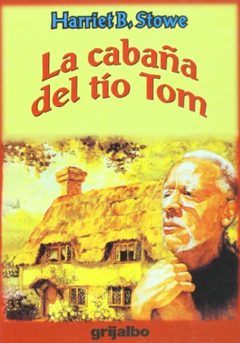 La cabana del tio Tom (Biblioteca Escolar/ School Library) by Harriet Beecher Stowe | Goodreads