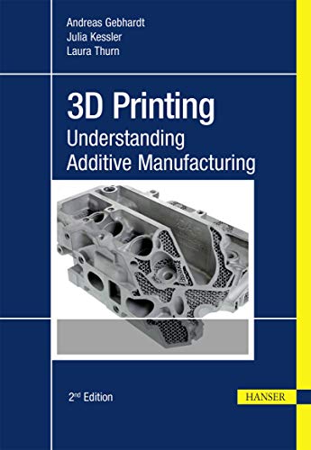 3D Printing: Understanding Additive Manufacturing by Andreas Gebhardt ...