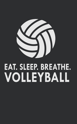 Eat. Sleep. Breathe. Volleyball: Lined Notebook College Ruled Writing ...