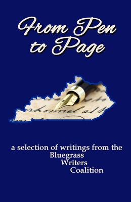 From Pen to Page: a selection of writings from the Bluegrass Writers ...