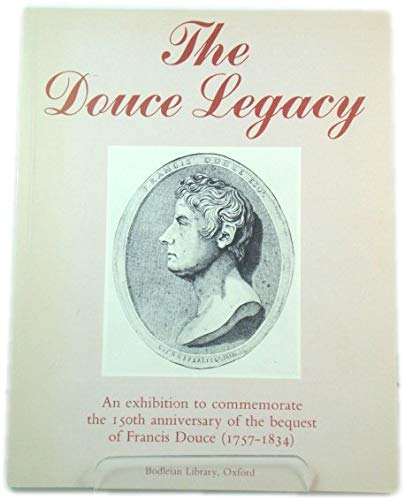 The Douce Legacy: An Exhibition to Commemorate the 150th Anniversary of ...