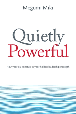 Quietly Powerful: How your quiet nature is your hidden leadership ...