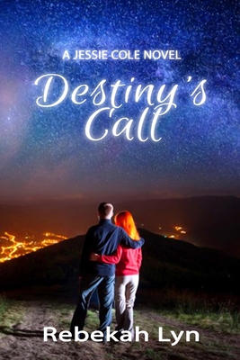 Destiny's Call (Jessie Cole Trilogy) by Rebekah Lyn | Goodreads
