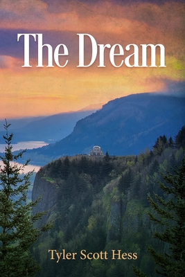 The Dream (The Dream Saga) by Tyler Scott Hess | Goodreads