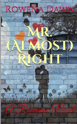 Mr. (Almost) Right by Rowena Dawn | Goodreads