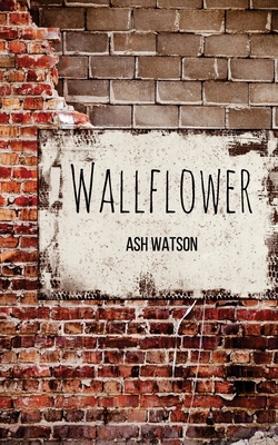 Wallflower by Ash Watson | Goodreads