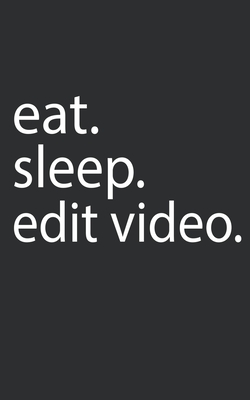 eat. sleep. edit video: Lined Notebook College Ruled Writing Journal by ...