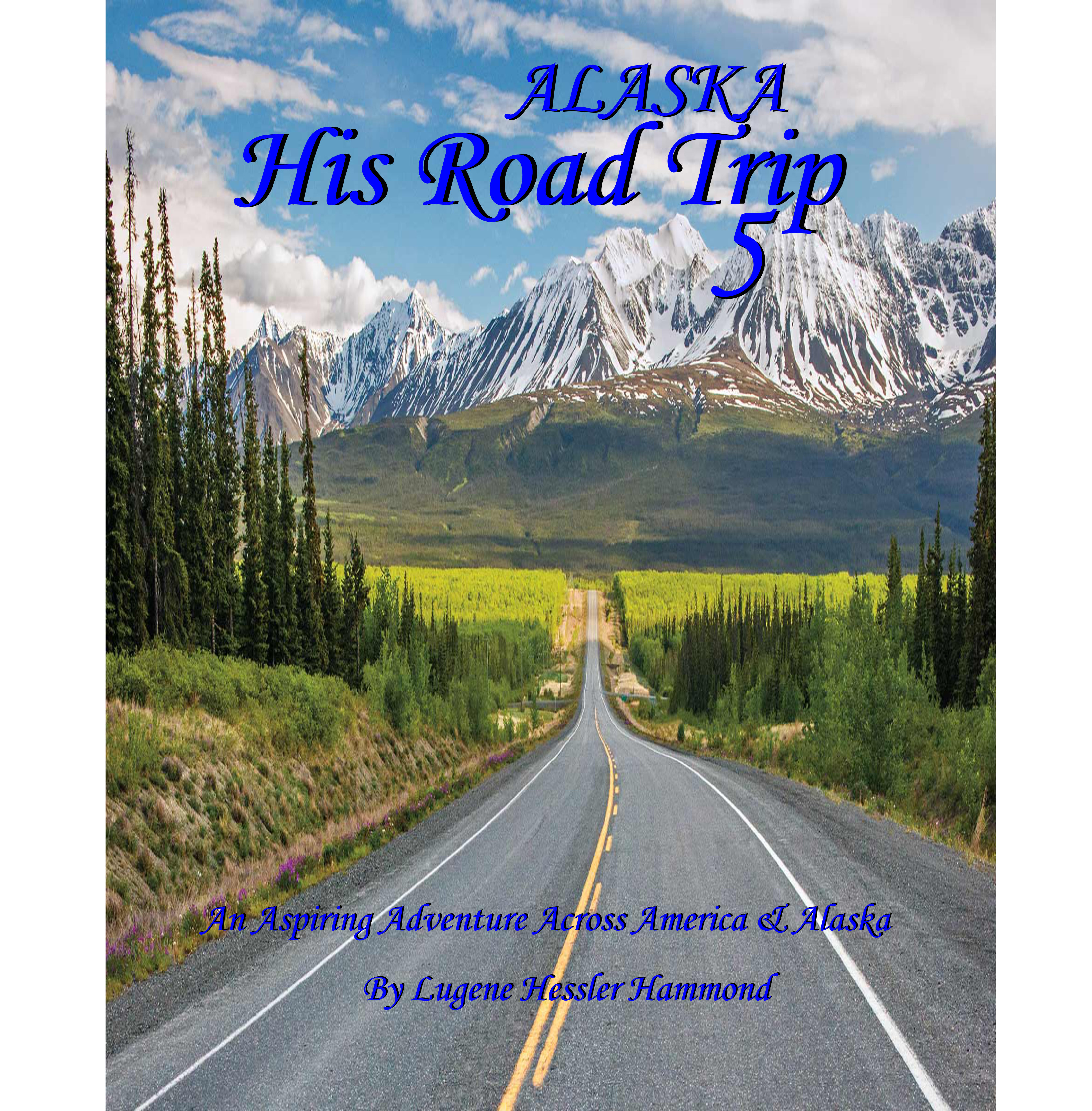 His Road Trip 5 Alaska by Lugene Hammond | Goodreads