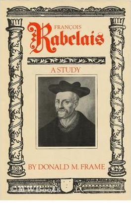 Francois Rabelais: A Study by Donald M. Frame | Goodreads