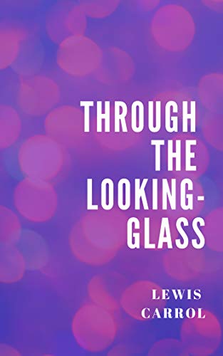 Through the Looking-Glass by Lewis Carroll | Goodreads