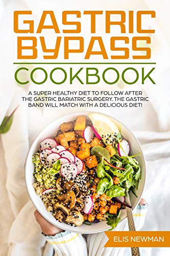 Gastric Bypass cookbook: A super healthy diet to follow after the ...