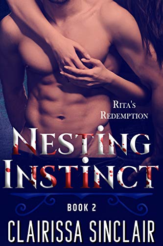 Nesting Instinct: Book 2 Rita's Redemption by Clairissa SinClair | Goodreads