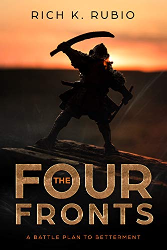 The Four Fronts: A Battle Plan to Betterment by Rich K. Rubio | Goodreads