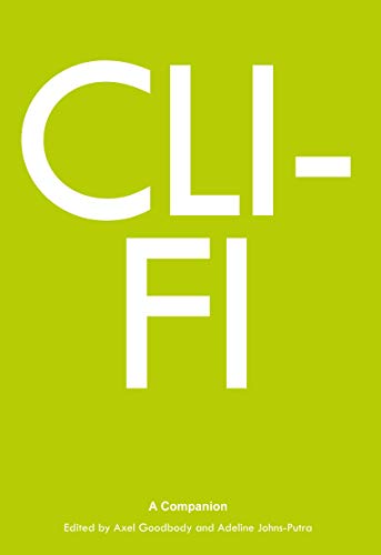 Cli-Fi: A Companion by Axel Goodbody | Goodreads