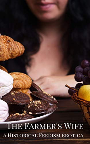 Fattened by the Farmer: A Feedism Erotica by Nina Elliot | Goodreads