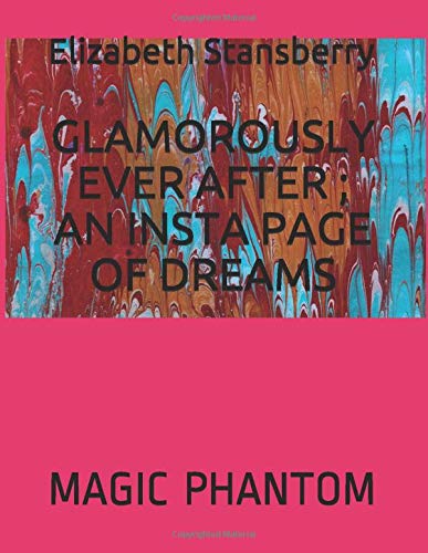 GLAMOROUSLY EVER AFTER ; AN INSTA PAGE OF DREAMS: MAGIC PHANTOM by ...