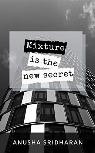 Mixture is the New Secret by Anusha Sridharan | Goodreads