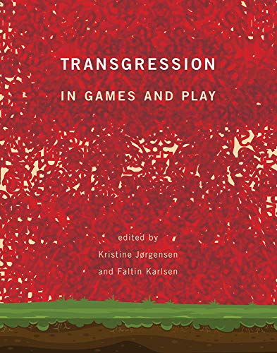 Transgression in Games and Play (The MIT Press) by Kristine Jørgensen ...