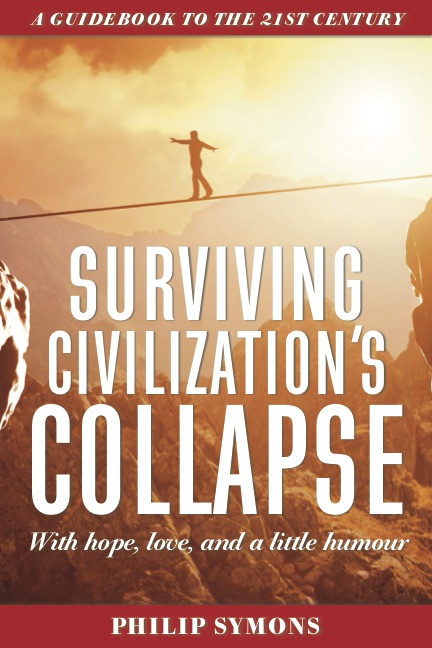 Surviving Civilization’s Collapse by Philip Symons | Goodreads