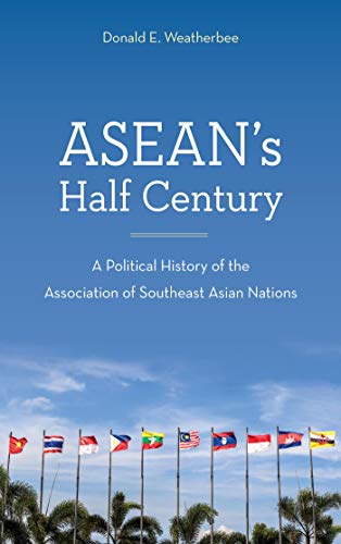 ASEAN's Half Century: A Political History of the Association of ...