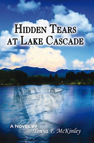 Hidden Tears at Lake Cascade by Tonya F. McKinley | Goodreads