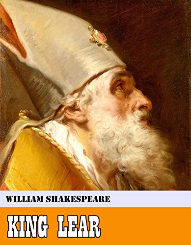 King Lear [Original - Unabridged - Classicals - Best of all time] by ...