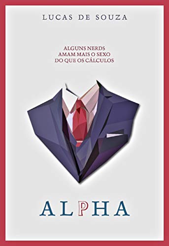 ALPHA (Portuguese Edition) by Lucas de Souza Rohling | Goodreads